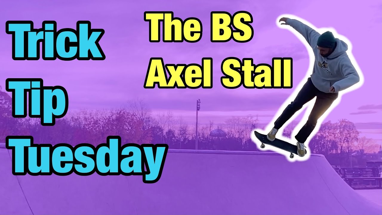 How To BS Axel Stall! Trick Tip Tuesday | Episode 26 - YouTube