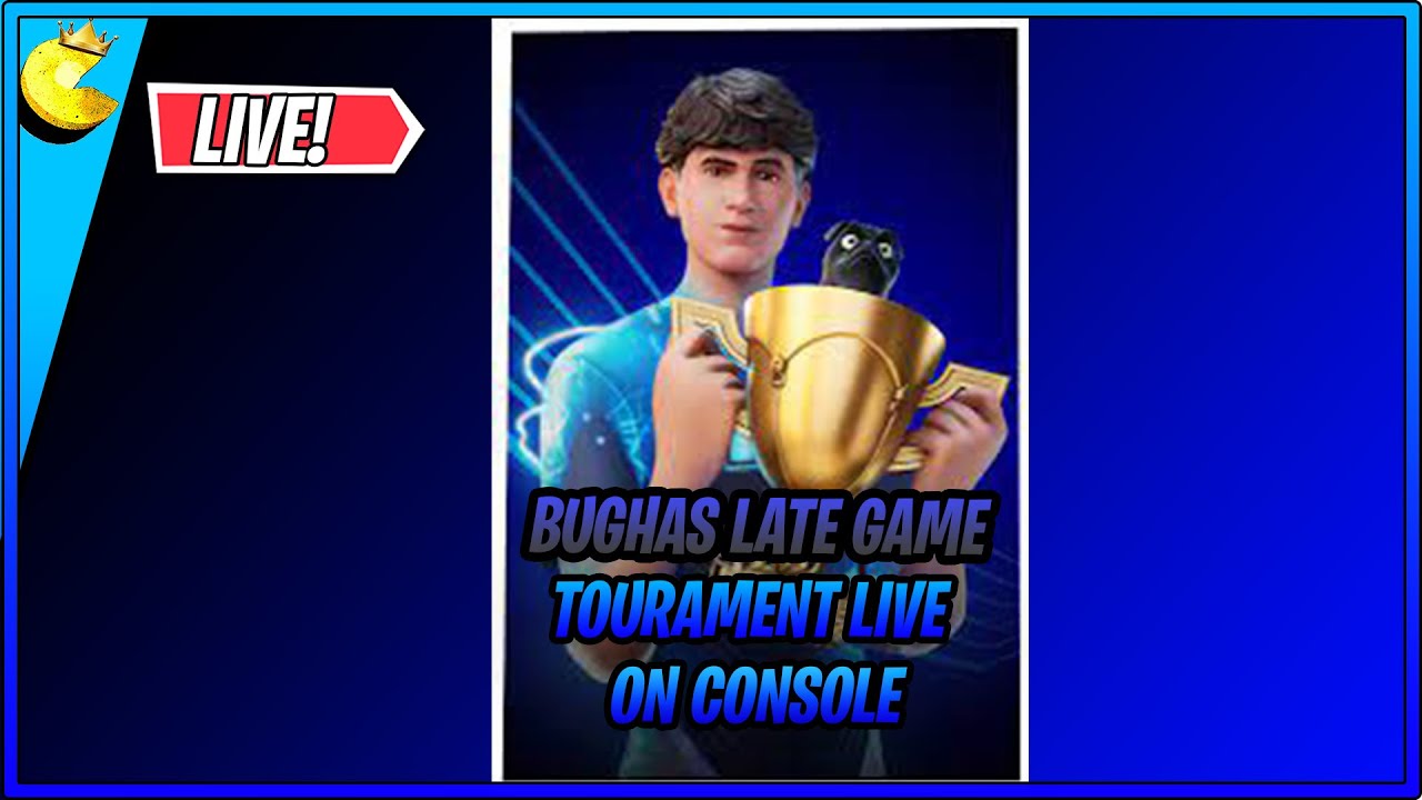 BUGHAS LATE GAME TOURNAMENT LIVE ON CONSOLE (FORTNITE BATTLE ROYALE ...