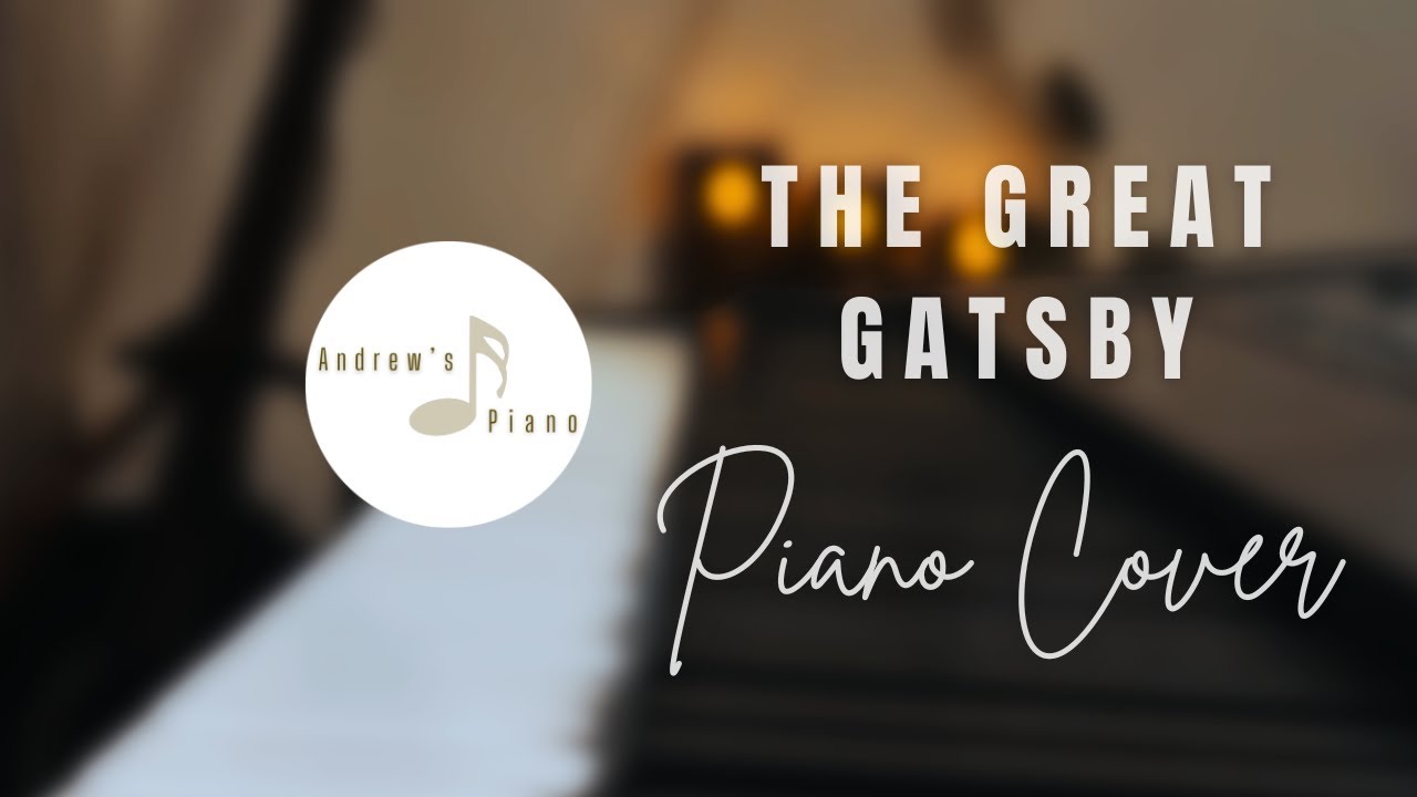 The Great Gatsby Theme Song | Piano Cover by Andrew’s Piano. - YouTube