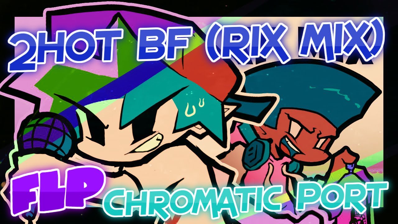 2HOT BF RIX REMIX FLP RECREATION (CHROMATIC PORT) - YouTube
