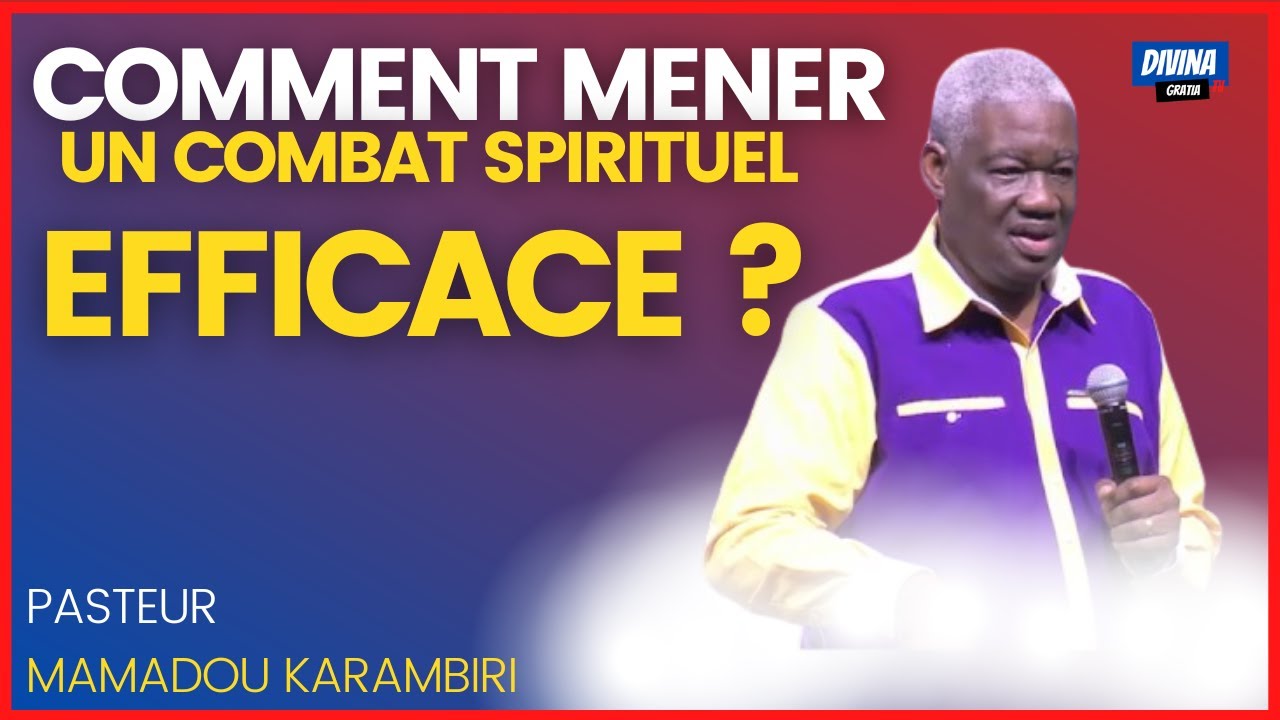 Comment mener un combat spirituel efficace ? Pasteur Mamadou KARAMBIRI ...