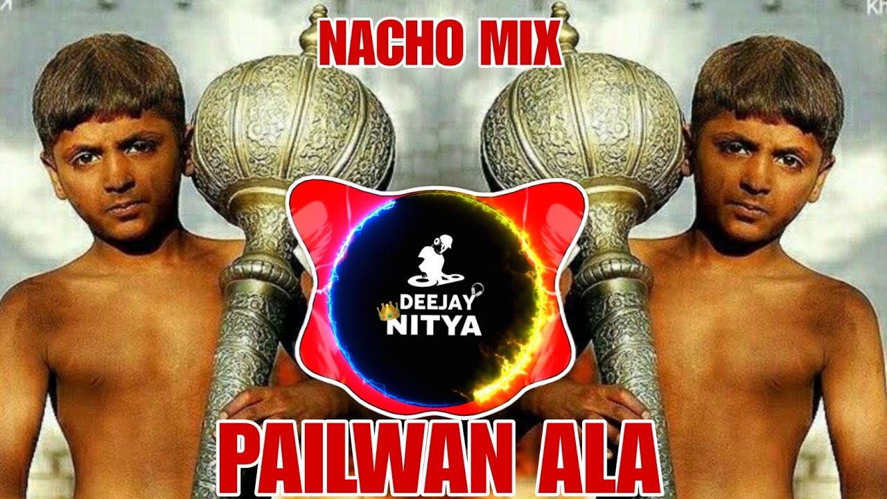 PAILWAN_ALA__NACHO_MIX___DJ_SONG___DEEJAY_NITYA__ - YouTube
