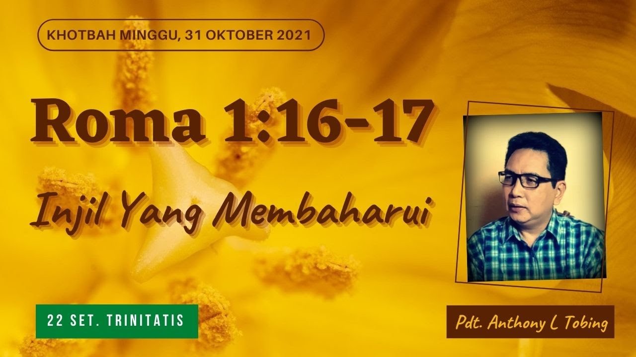Roma 1:16-17, Khotbah Minggu 31 Oktober 2021, Injil Yang Membaharui ...