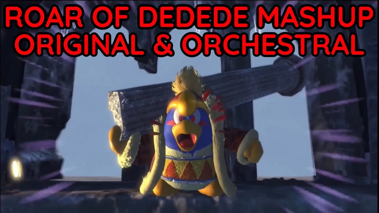 Roar Of Dedede Mashup [READ DESCRIPTION] - YouTube
