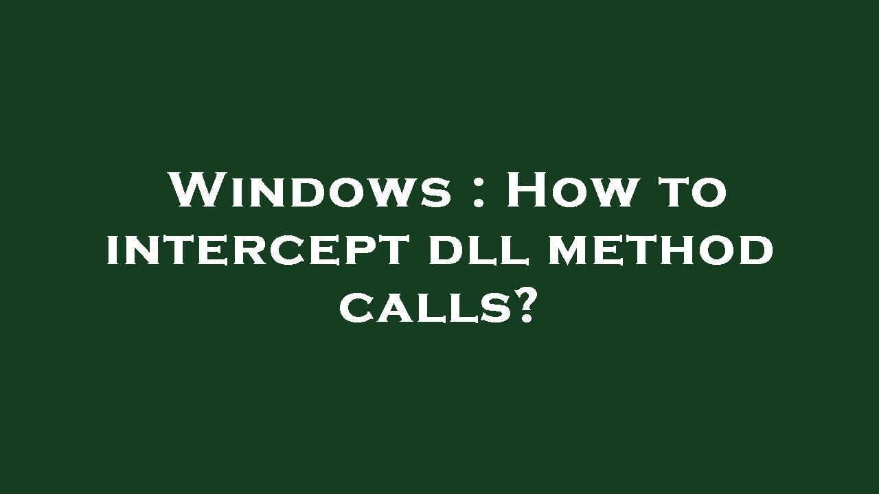 Windows : How to intercept dll method calls? - YouTube