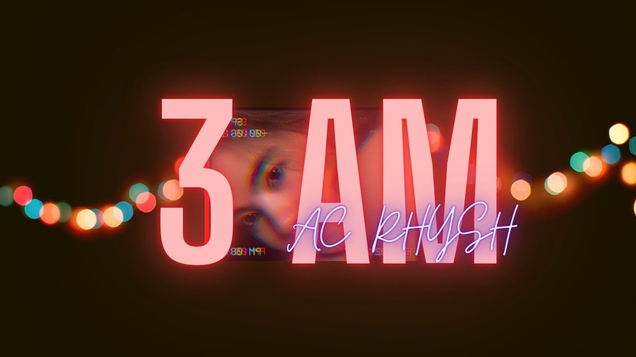 3 AM - AC RHYSH (Lyric Video) - YouTube