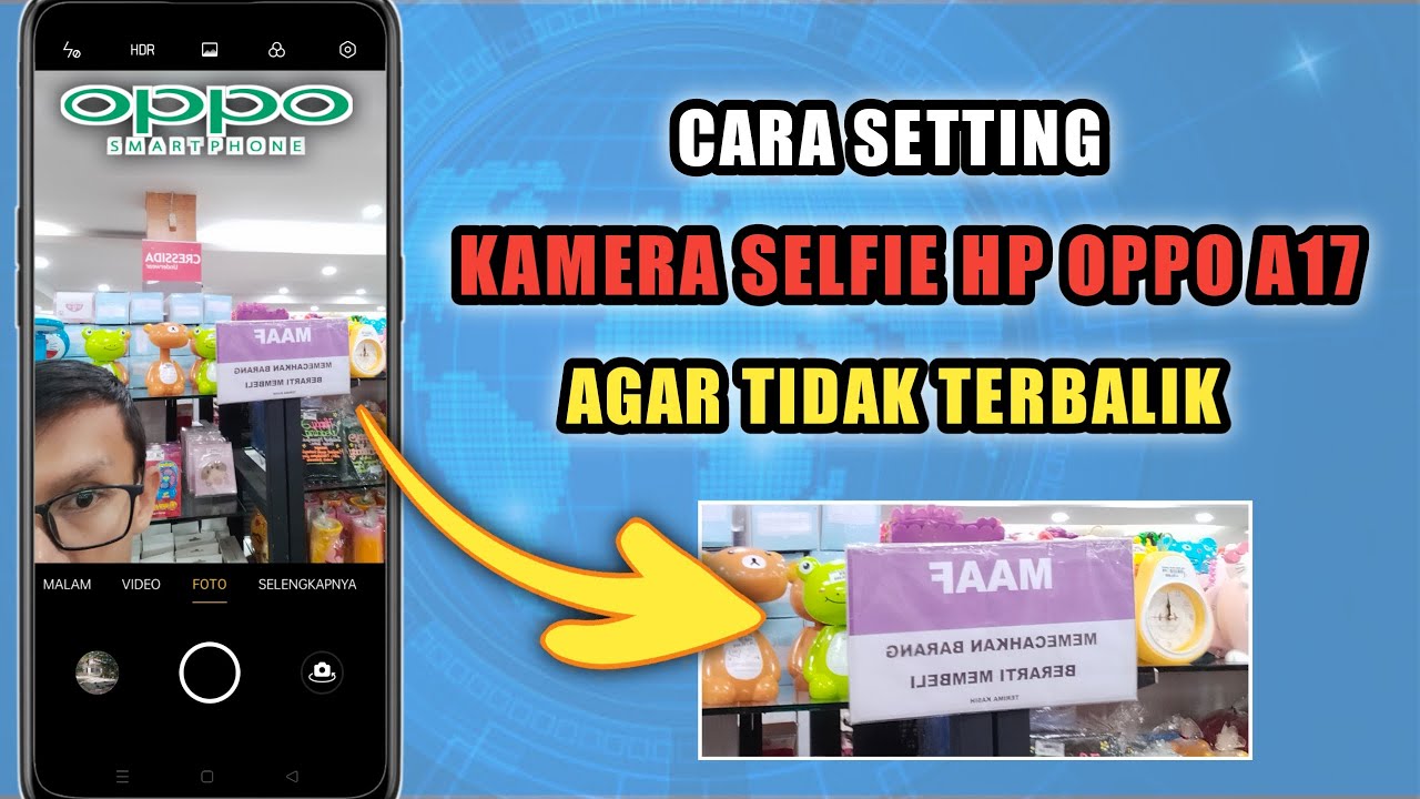 Cara Setting Kamera Selfie HP Oppo A17 Agar Tidak Terbalik - YouTube