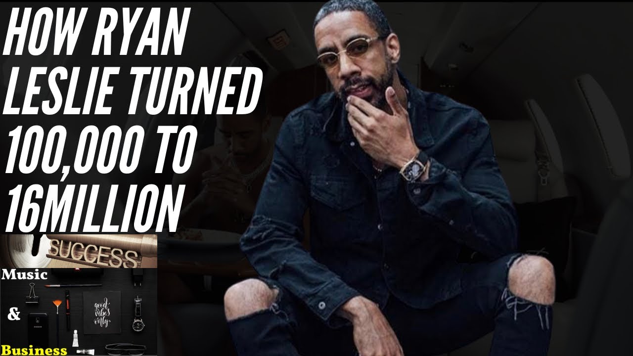 💎How Ryan Leslie Turned 100,000 To 16 Million. #earnyourleisure # ...