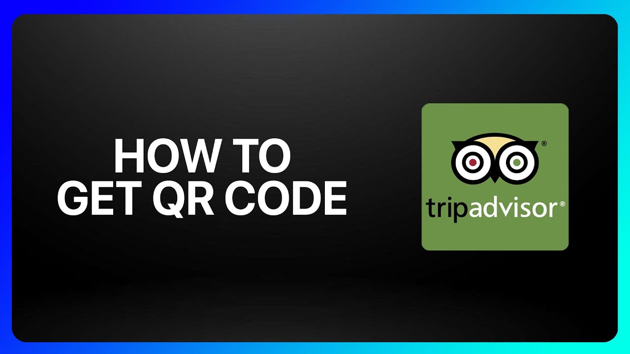 How To Get TripAdvisor Qr Code Tutorial - YouTube