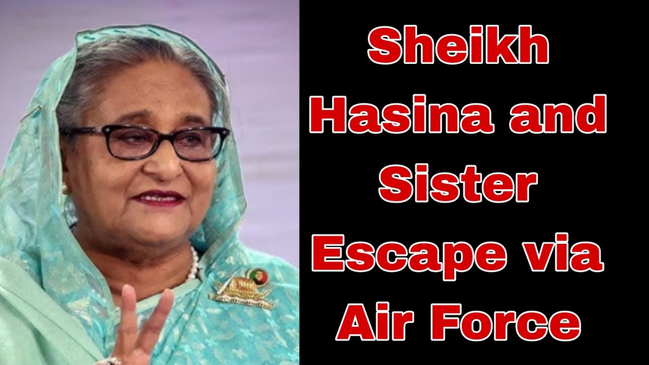 Sheikh Hasina and Sister Escape via Air Force - YouTube