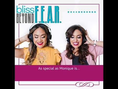 Bliss Beyond F.E.A.R. Episode 53 Takeaways Talk (Monique Fuentes)