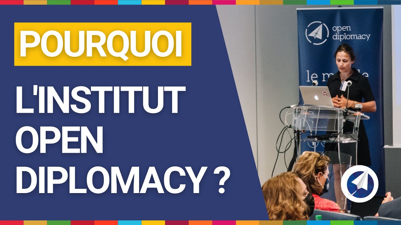 Pourquoi l'Institut Open Diplomacy ? - YouTube