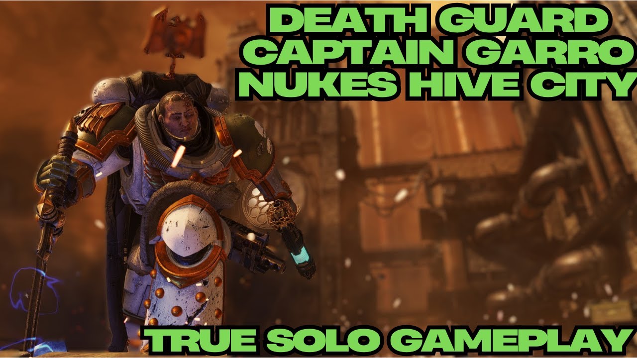 TRUE SOLO- DEATH GUARD CAPTAIN NATHANIEL GARRO- SPACE MARINE 2 TACTICAL ...