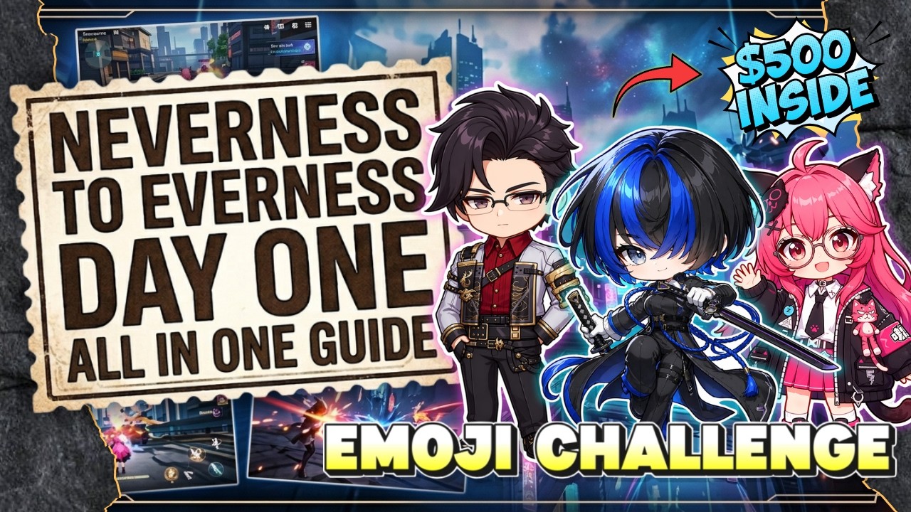 Neverness to Everness Day One All-in-One Guide EVERYTHING You Need to ...