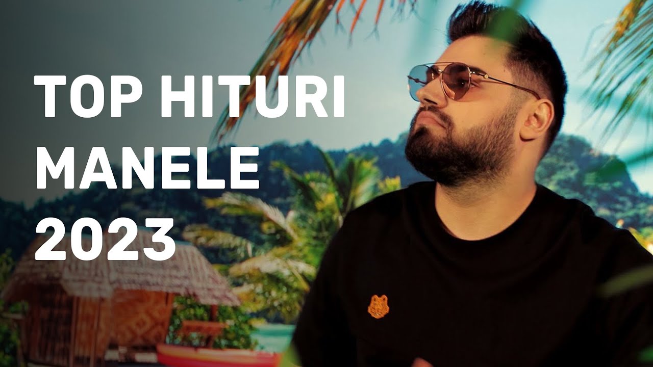 TOP Hituri Manele 2023 👌 Cele Mai Misto Manele (Mix Manele Hit 2023 ...