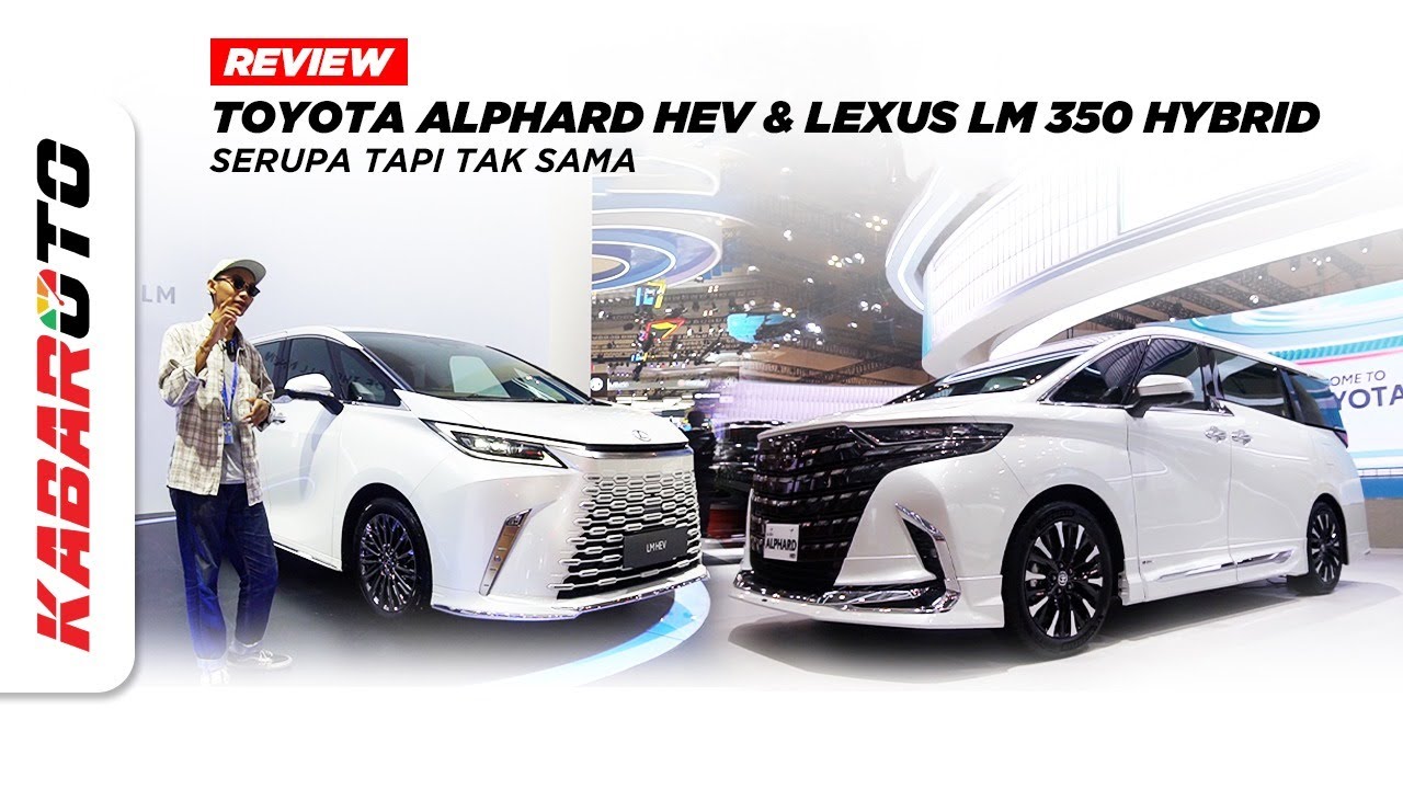 Review Toyota Alphard HEV & Lexus LM 350 Hybrid, Serupa Tapi Tak Sama ...