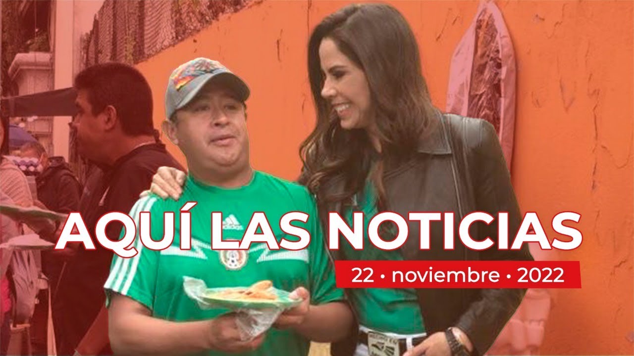 Aquí las noticias-22 de noviembre 2022 - YouTube