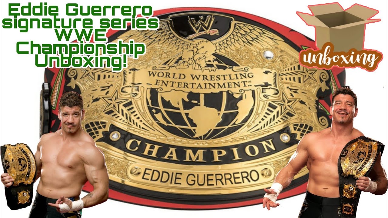 Eddie Guerrero Signature Series WWE Championship Unboxing! (My 1st ...
