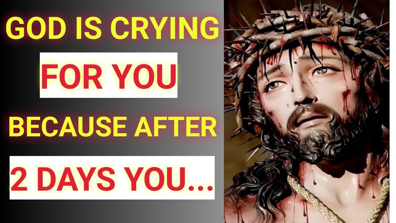 God Message For You Today👉 God is Crying For You Because after 2 Days ...