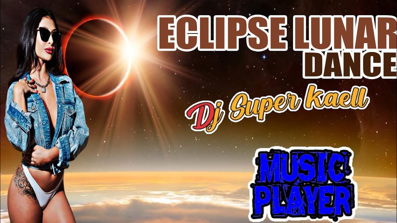 ECLIPSE LUNAR DANCE FEAT | 🎧 DJ SUPER KAELL | Exc. Músic Player CD's Automotivo - YouTube
