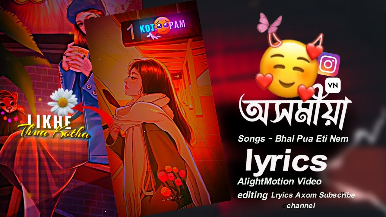 অসমীয়া 😍🔥|| লিৰীচ্ছ Bhal Pua Eti Nem Song Lyrics Alight motion XML ...