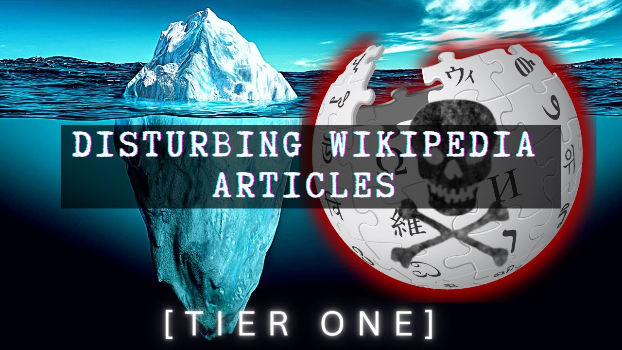 Disturbing Wikipedia Articles Iceberg | Tier 1 Explained - YouTube
