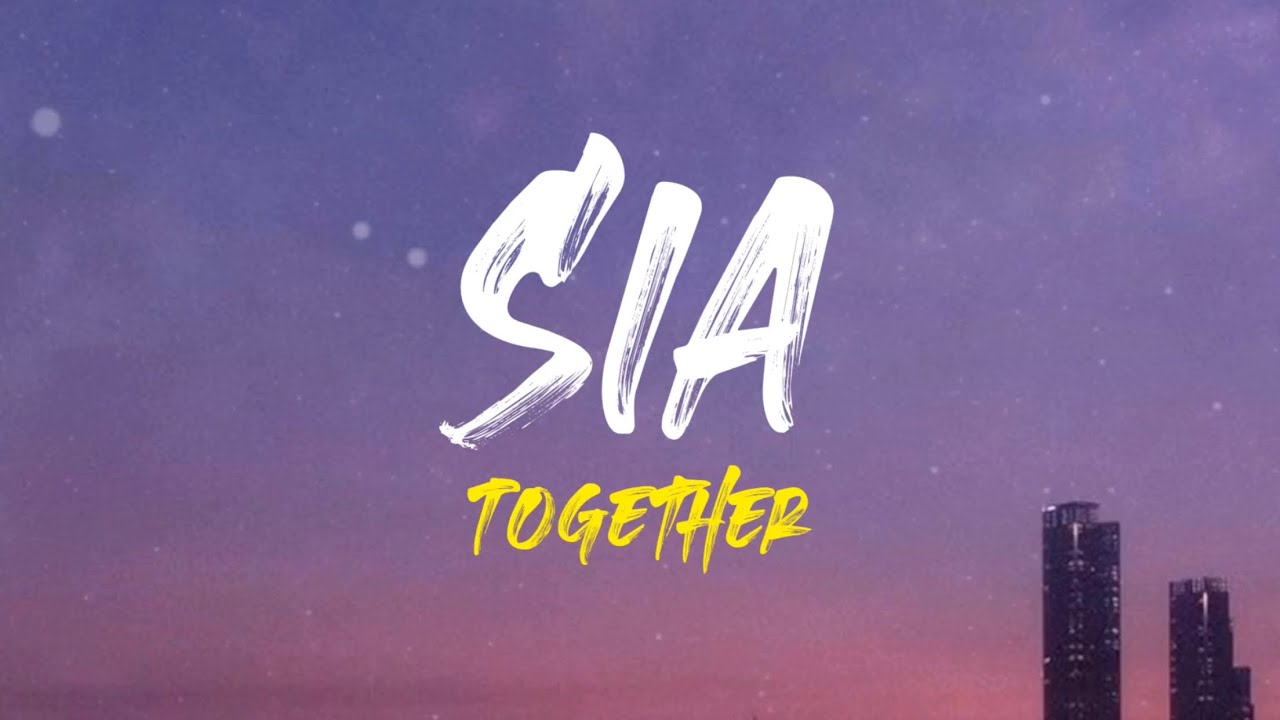 Sia - Together (Lyric Video) - YouTube