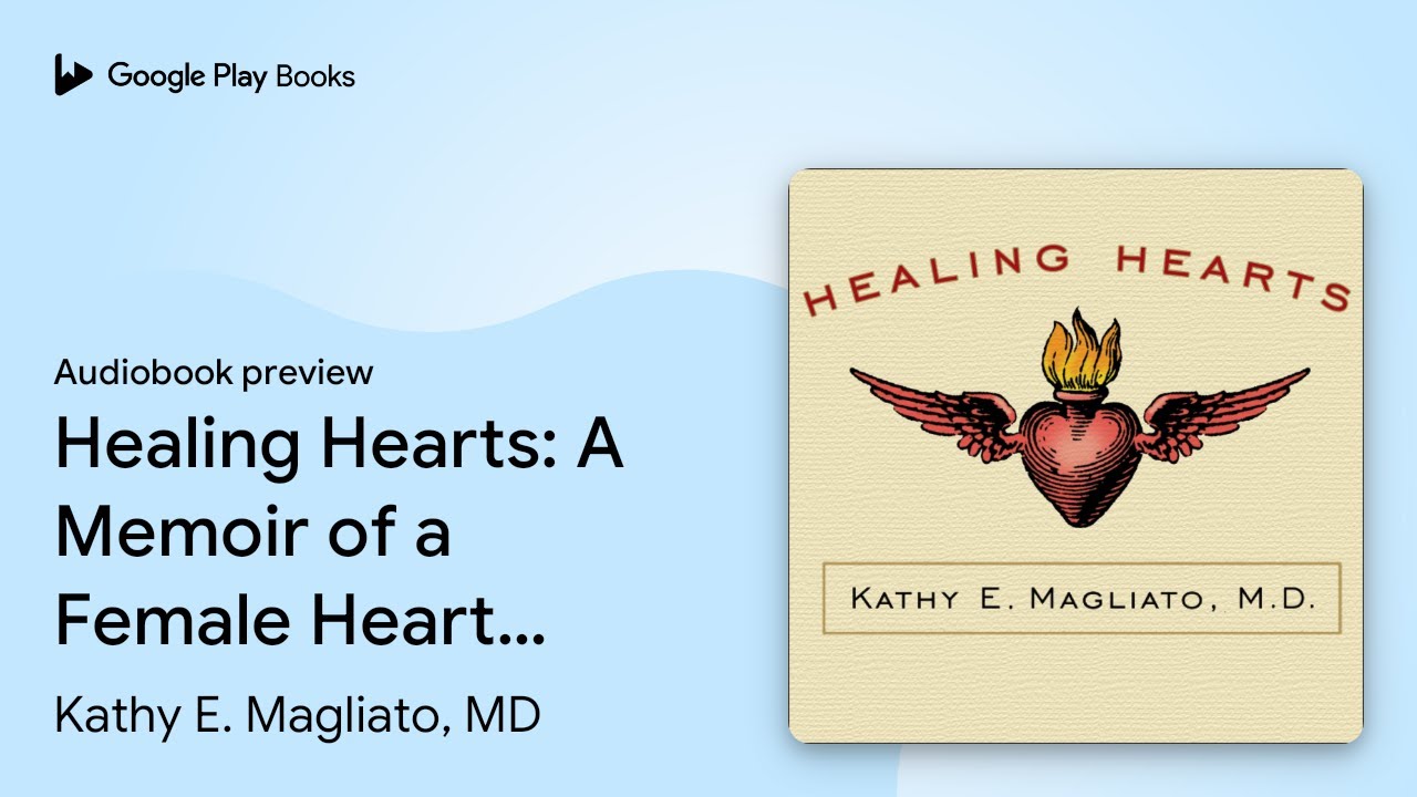 Healing Hearts: A Memoir of a Female Heart… by Kathy E. Magliato, MD ...