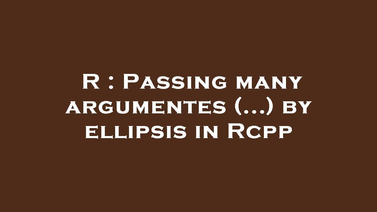 R : Passing many argumentes (...) by ellipsis in Rcpp - YouTube