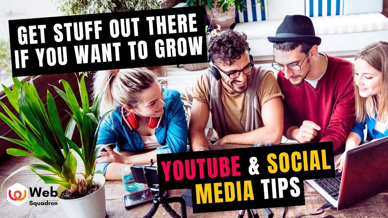 Get stuff out there when starting off in YouTube and Social Media # ...