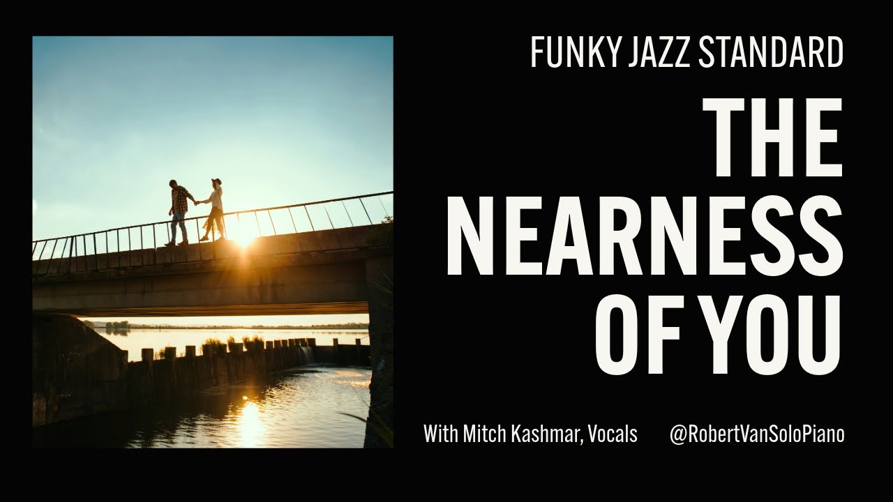 The Nearness of You - Robert Van (P) Mitch Kashmar (V) Steve Nelson (B ...
