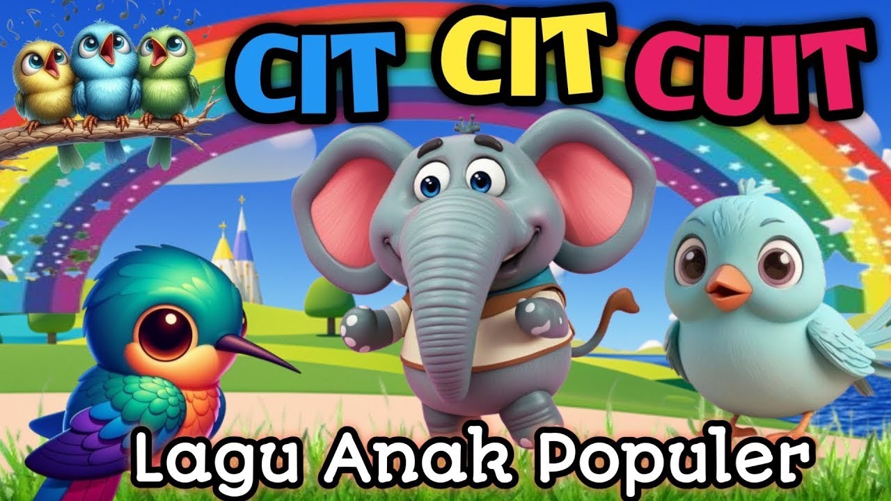 Cit Cit Cuit - Labubu - Anak Ayam Piyik - Kalau Kau Suka Hati - Naik Delman - Tek Kotek dan ...