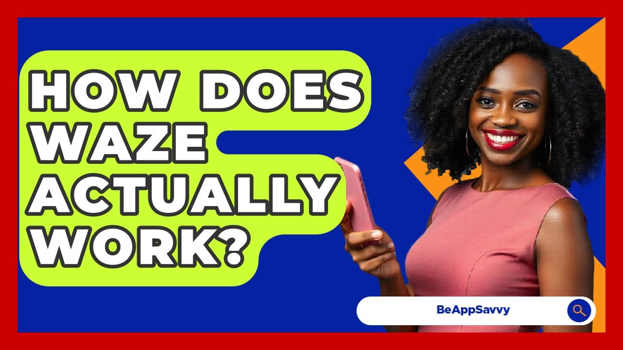 How Does Waze Actually Work? - Be App Savvy - YouTube