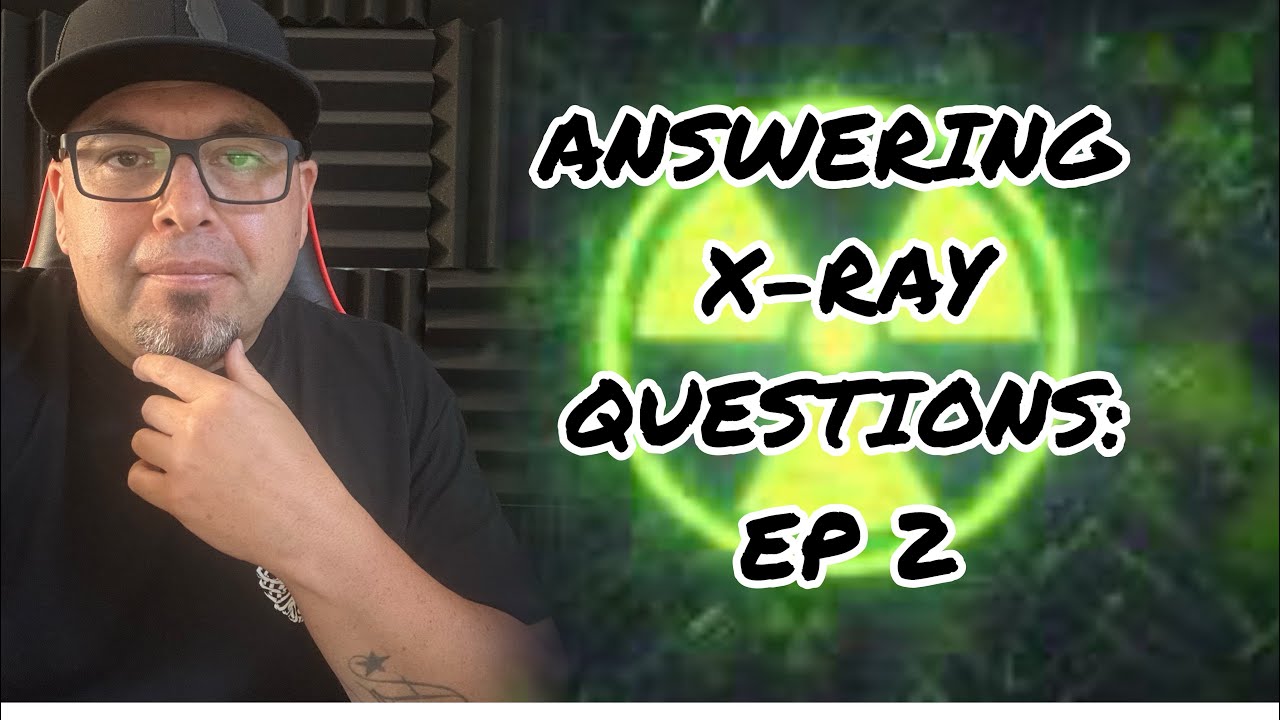 ANSWERING X-RAY QUESTIONS ☢️: EP 2 - YouTube