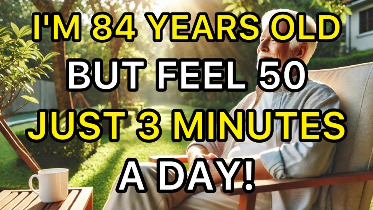 I'M 84 And Feel 50 Again Every Day Using These 3 Minutes Daily Habits ...