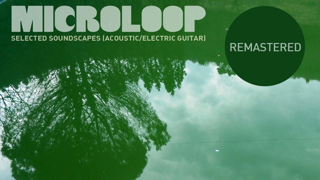 MICROLOOP [Mushroom's Patience] Selected Soundscapes - Acoustic/Electric Guitar Ambient - YouTube