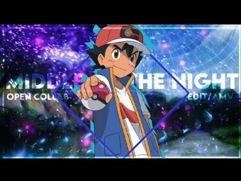 Middle Of The Night ( Edit/AMV) Open Collab #pokeniteoc4