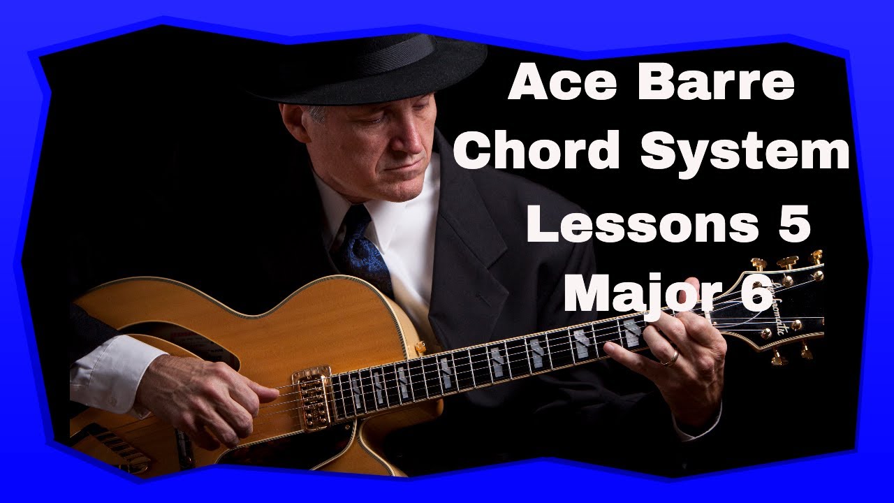 Ace Barre Chord System - Lesson 5: Major 6 Chords - YouTube