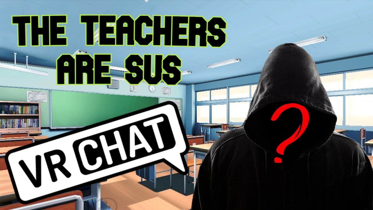 THESE TEACHERS ARE SUS (VRChat) - YouTube