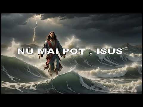 Nu mai pot , Isus   - Nou 