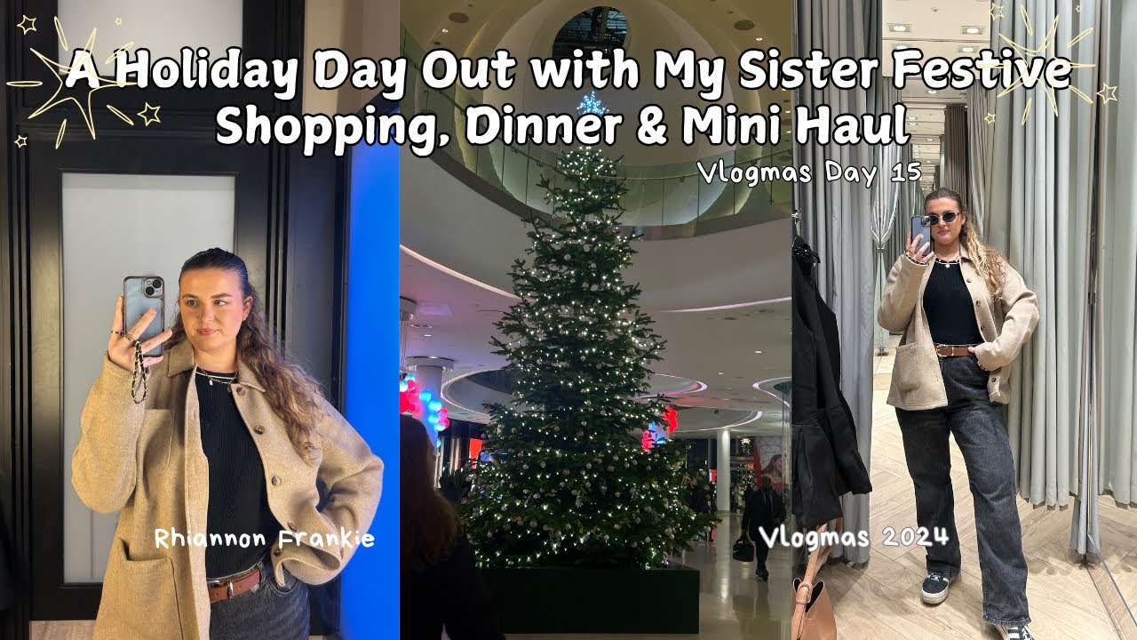 Vlogmas Day 15: A Holiday Day Out with my Sister, Getting Dinner, Going Shopping & A Mini Haul ...