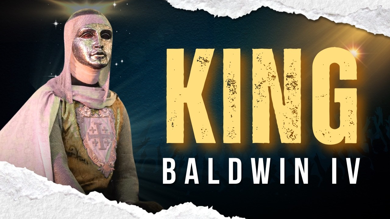 King Baldwin IV: The Leper King of Jerusalem | A Legacy of Courage ...