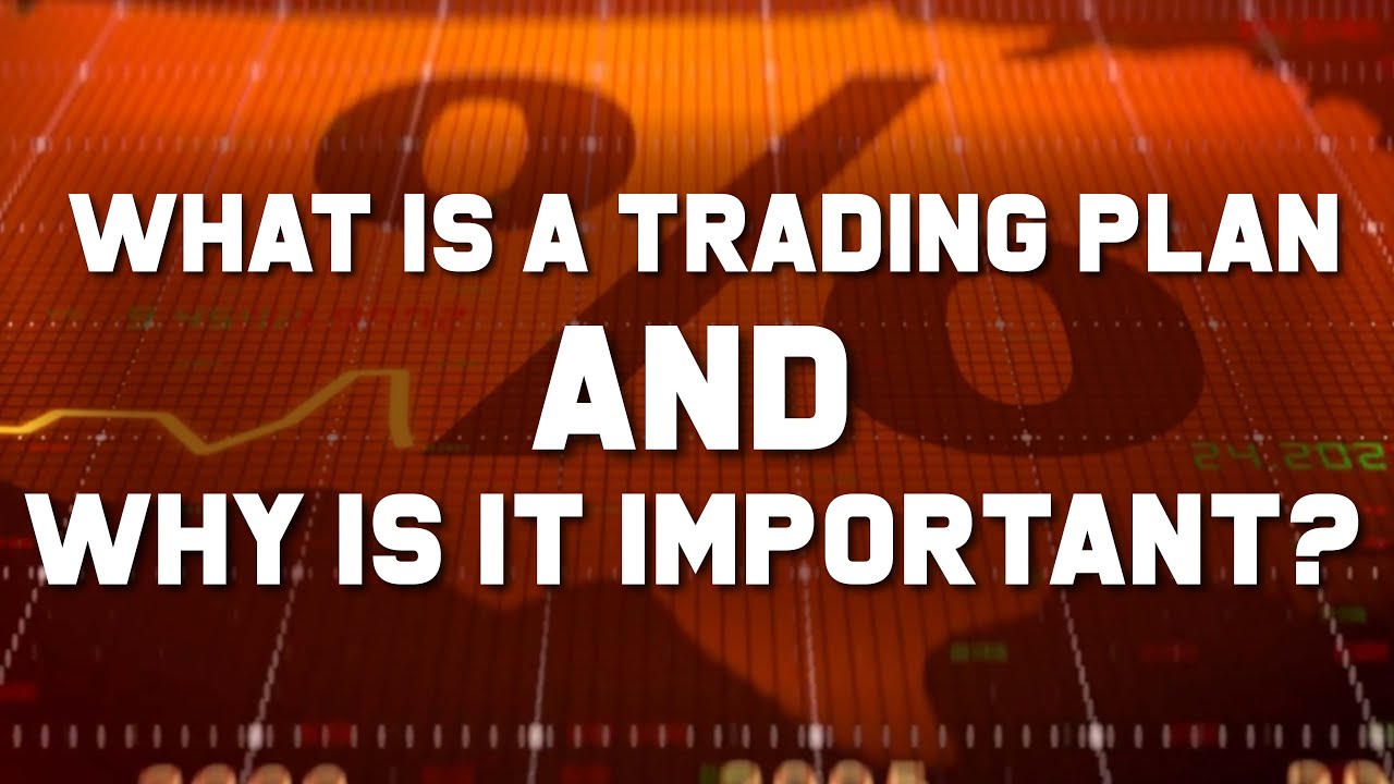 📈 What is a Trading Plan and Why is it Important? | Forex & Stock ...