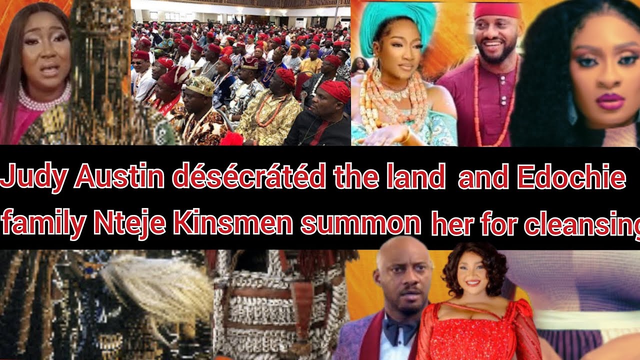 Judy Austin désécrátéd the land and Edochie family Nteje Kinsmen summon ...
