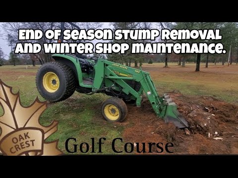 Oak Crest Golf Course end of year Stump removal and winter maintenance ...
