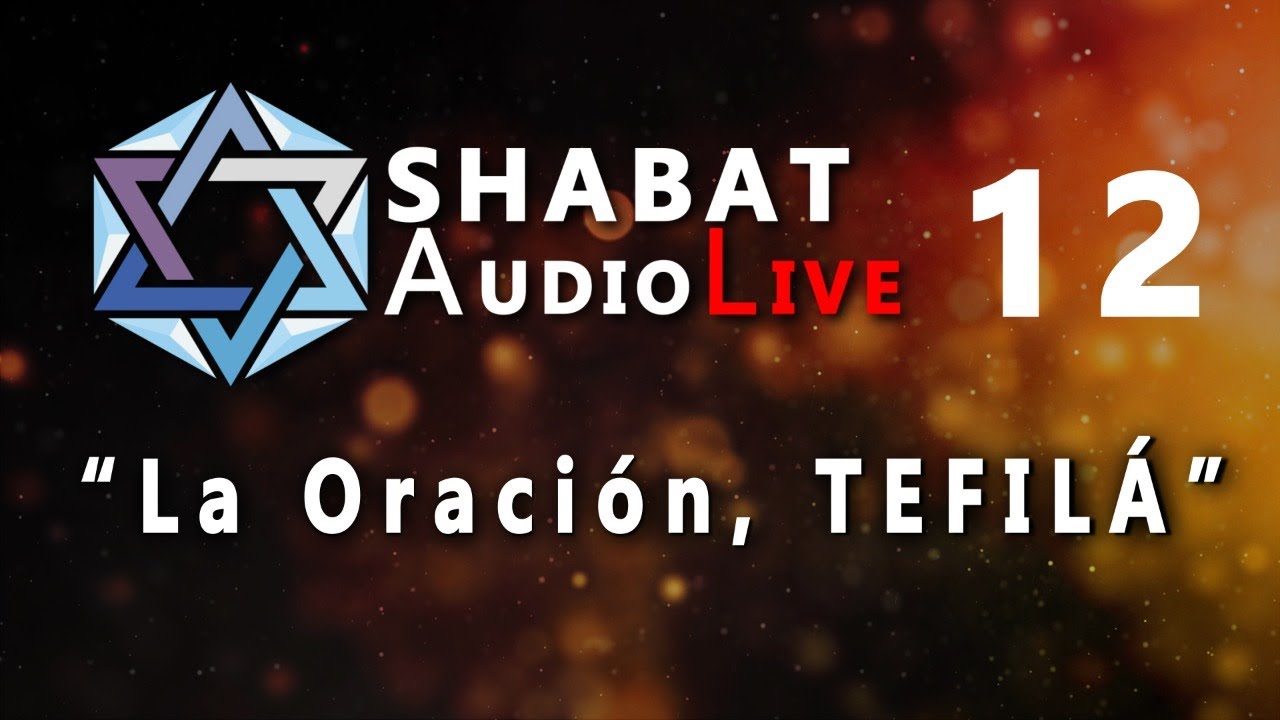 La Oración TEFILÁ #SHABATaudioLive 12 - YouTube