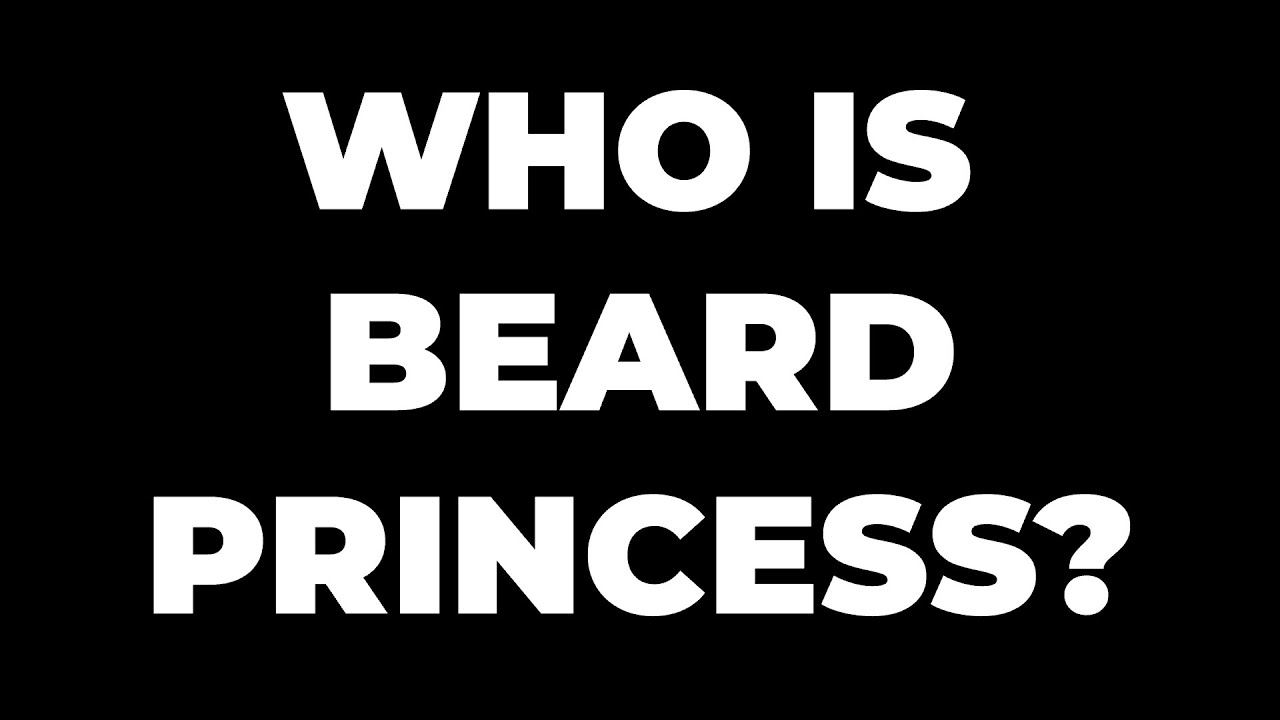 Who Is Beard Princess? - YouTube
