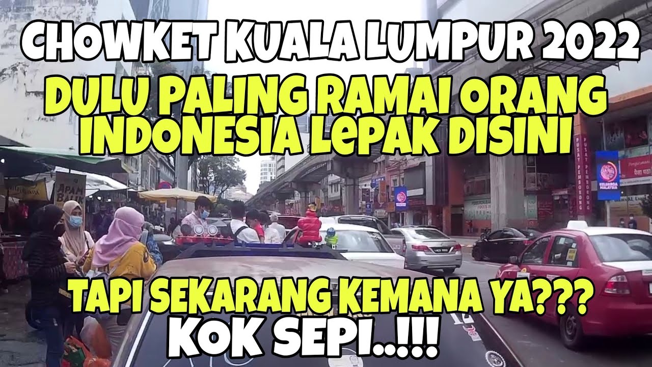 CHOWKET KUALA LUMPUR TEMPAT LEPAK PALING RAMAI TKI MALAYSIA - YouTube