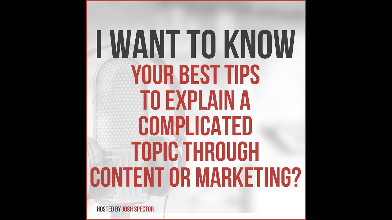 The Best Ways To Explain A Complicated Topic Through Content Or ...