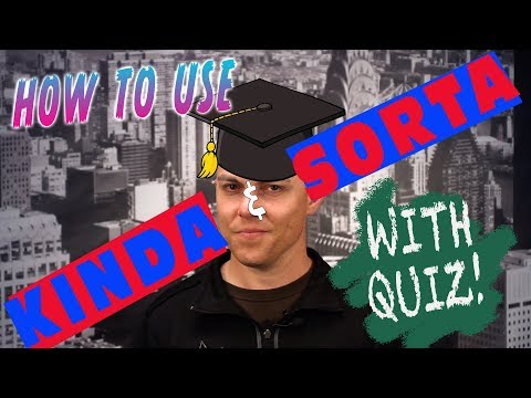 How to Use Kinda & Sorta in English (with quiz!)